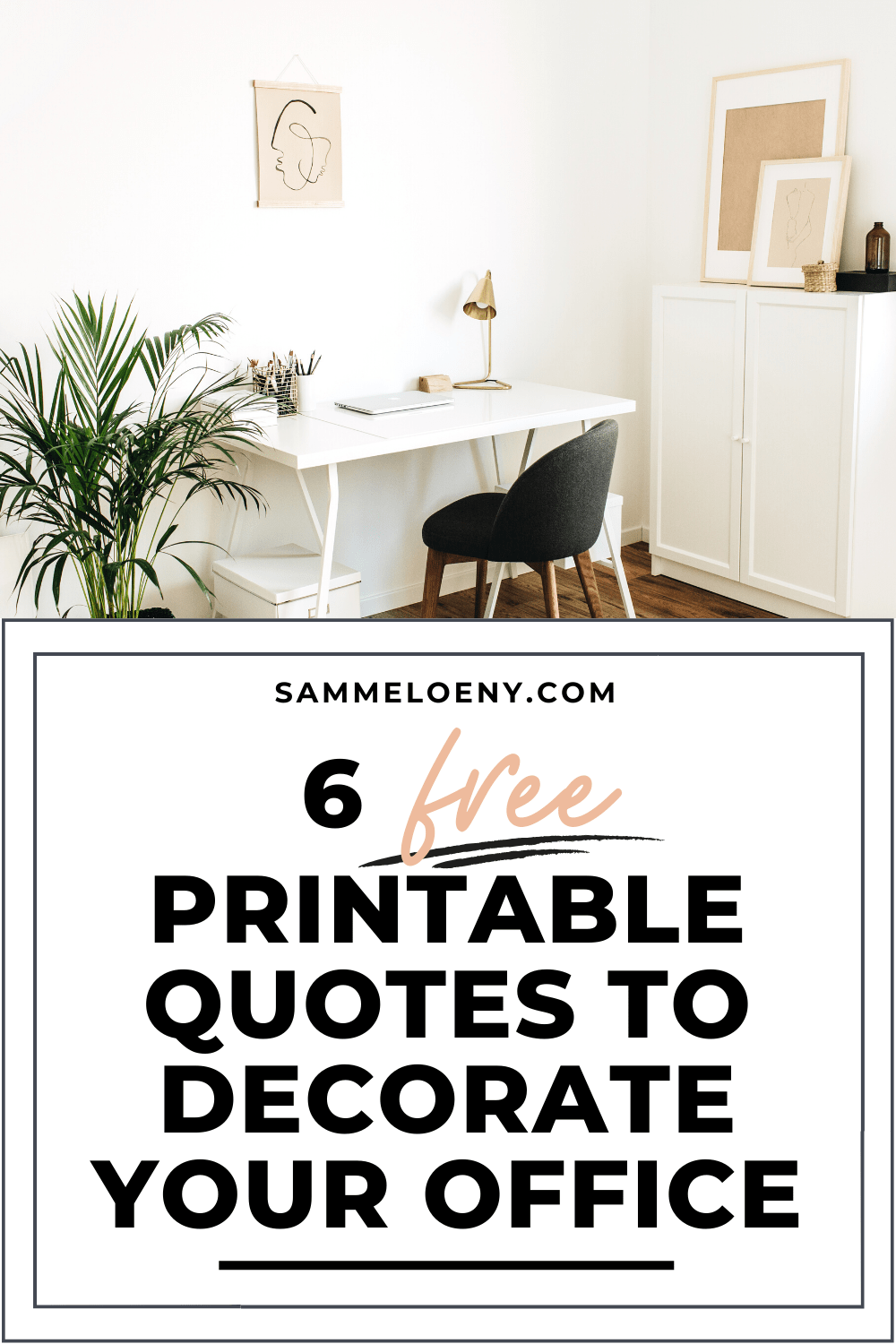 6 Free Printable Quotes To Decorate Your Office - Sam Meloeny